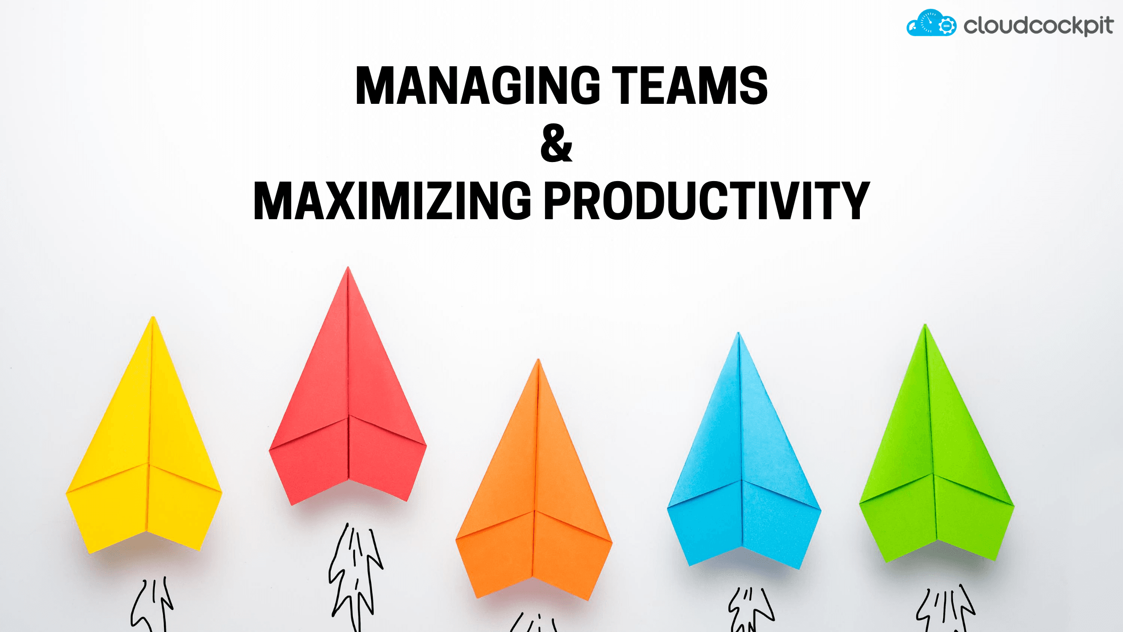 Managing Teams And Maximizing Productivity