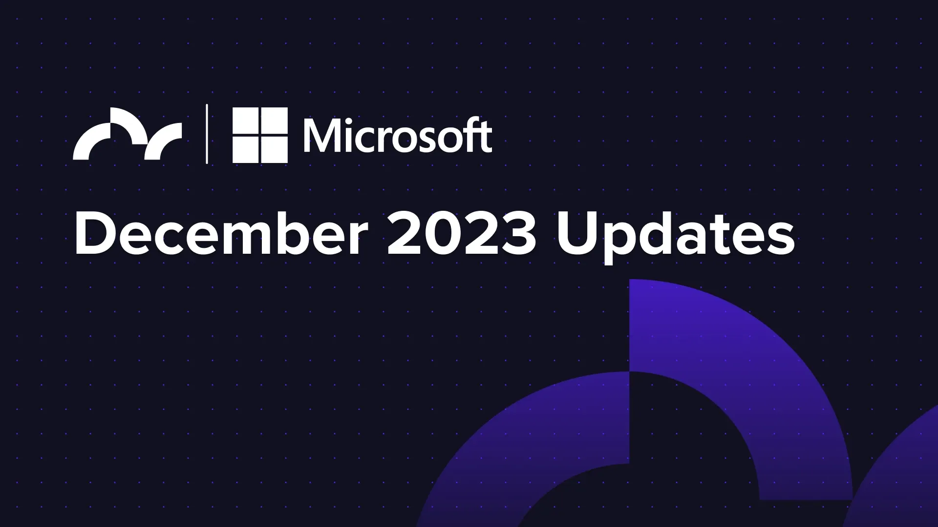 Latest Microsoft Updates & Partner News - December 2023